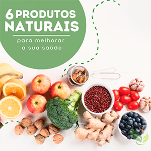 6 Produtos Naturais para melhorar sua saúde